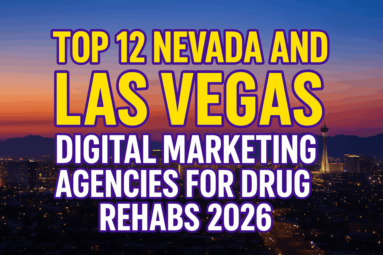 Top 12 Nevada & Vegas Digital Marketing Agencies For Drug Rehabs 2026 ...